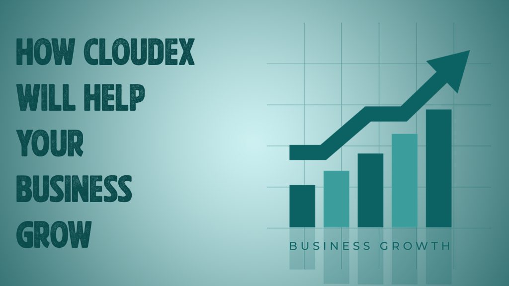 How Cloudex Will Help Your Business Grow